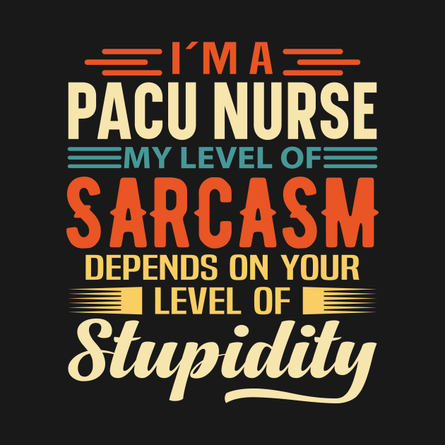 I'm A Pacu Nurse - Pacu Nurse - T-Shirt | TeePublic