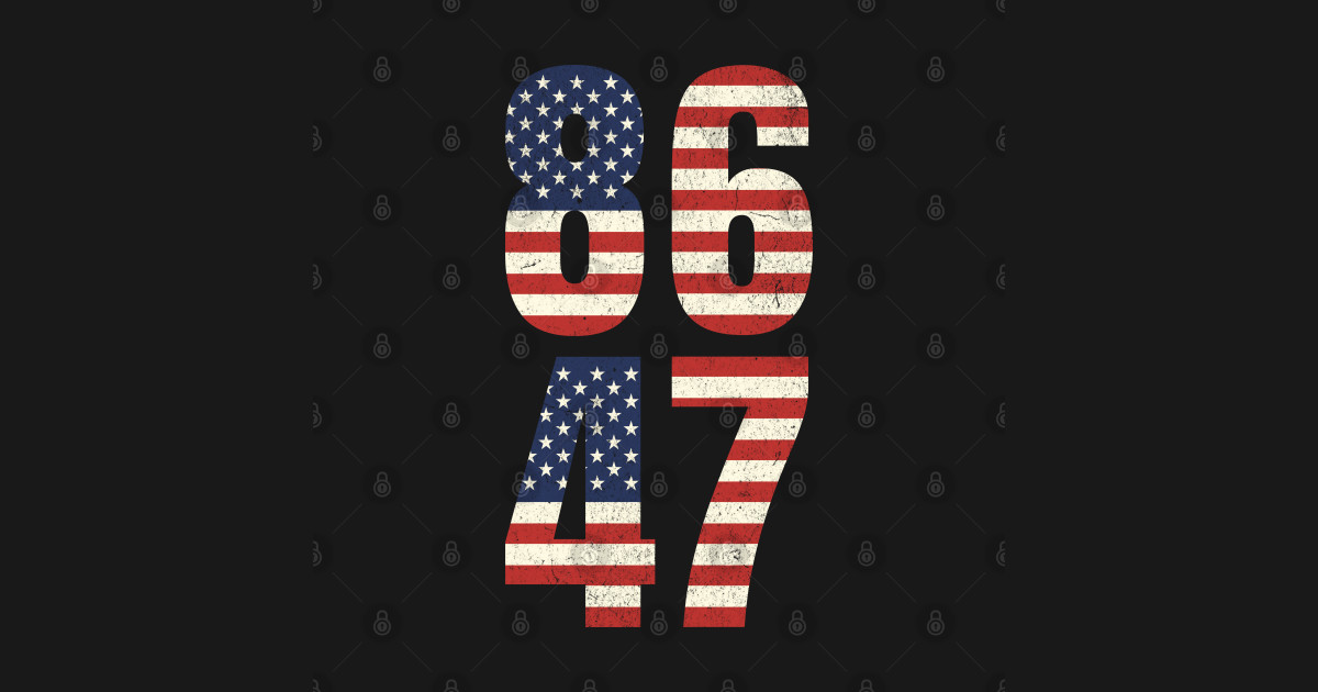 86 47 - Trump - T-Shirt | TeePublic