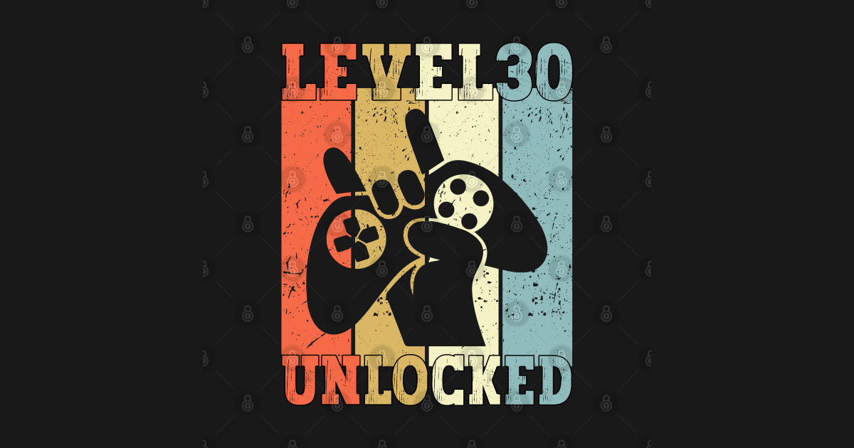 Level 30 Unlocked Video Gamer 30 Years Old 30th Birthday Level Unlocked ...
