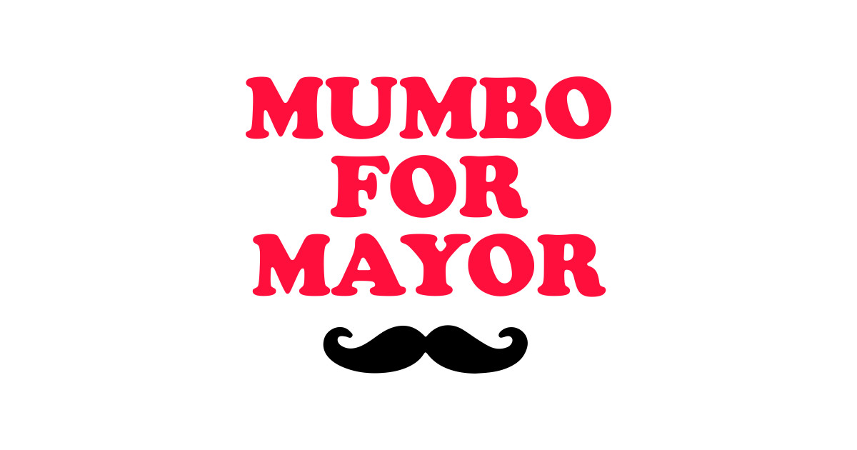 MUMBO FOR MAYOR - Mumbo For Mayor - T-Shirt | TeePublic
