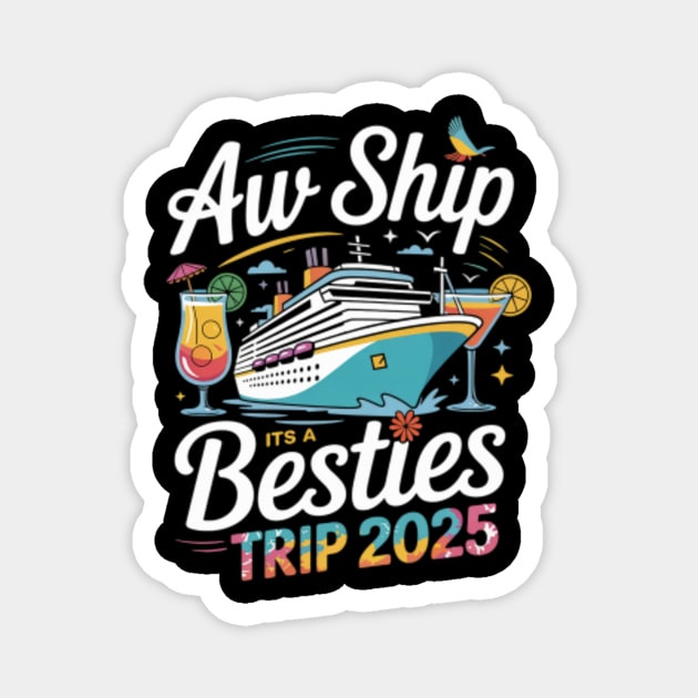 Aw Ship It’s a Besties Trip 2025 Friends Vacay Cruise 2025 - Vacay ...