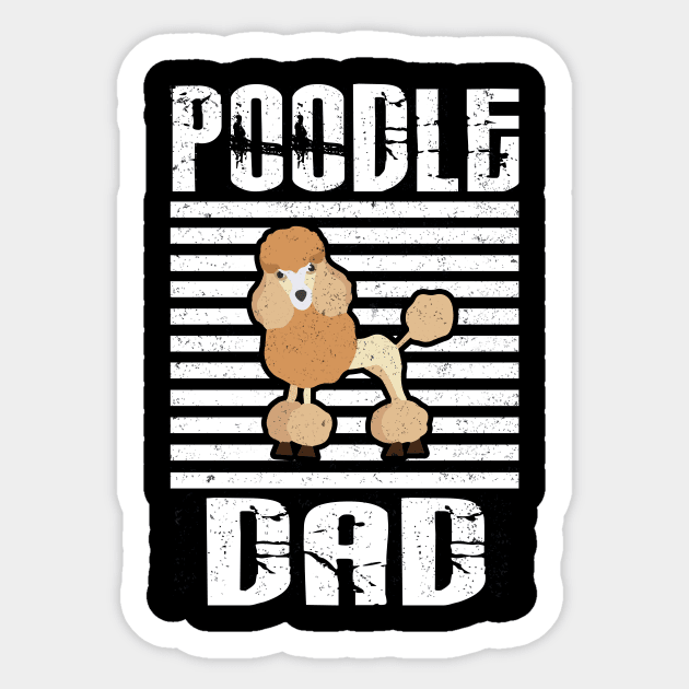 Poodle Dad Proud Dogs - Poodle Dad - Sticker | TeePublic