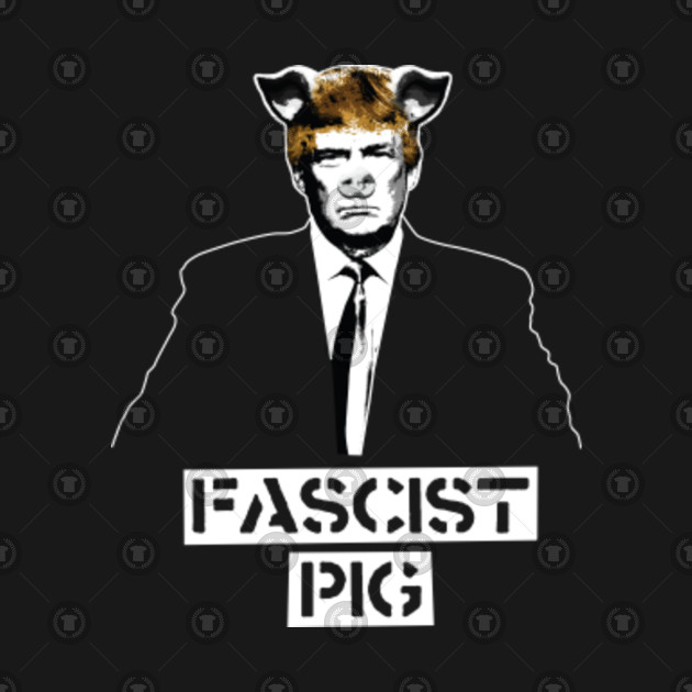 Donald Trump - Fascist Pig - Donald Trump - Tapestry | TeePublic