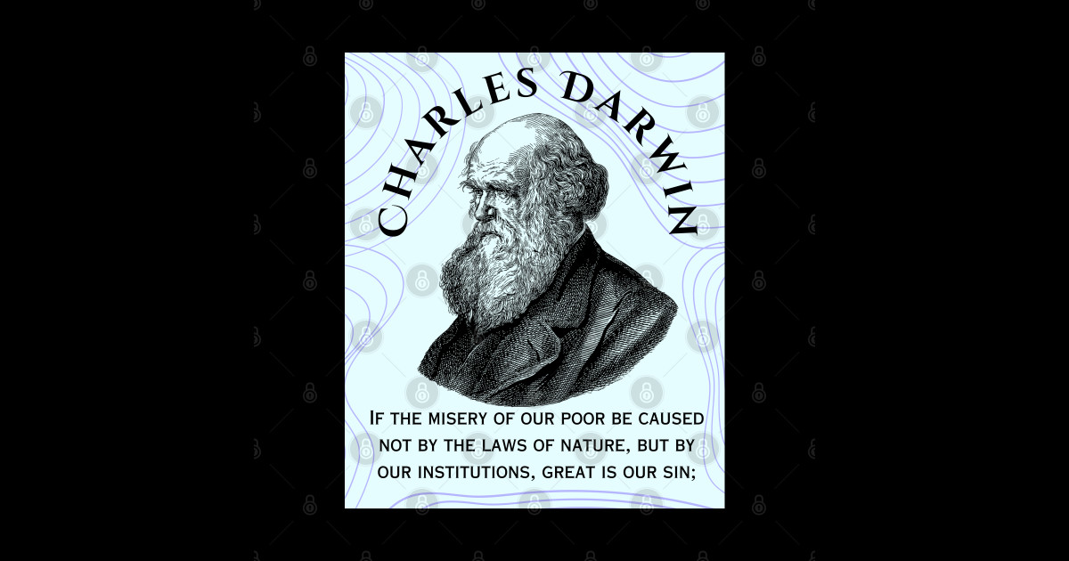 Charles Darwin portrait and quote: If the misery of our poor be caused ...