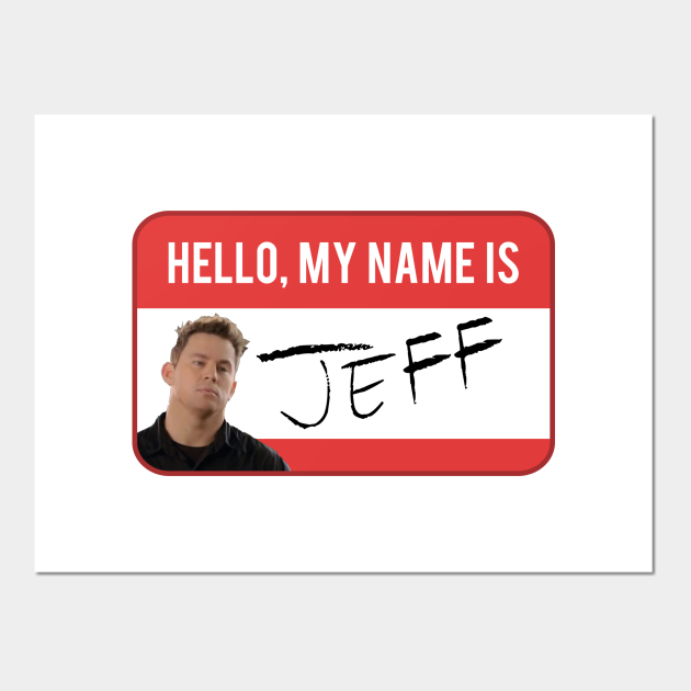 My name is JEFF - My Name Is Jeff - Posters and Art Prints | TeePublic