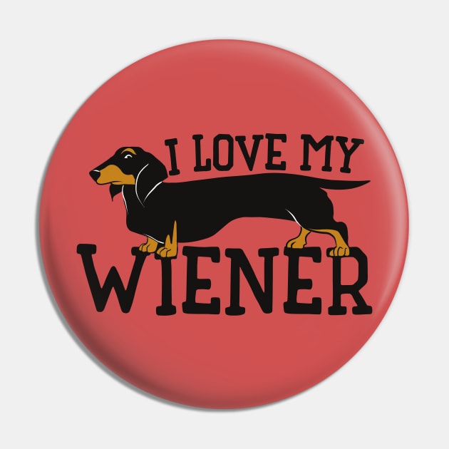 I love my Wiener - Wiener Dog - Pin | TeePublic