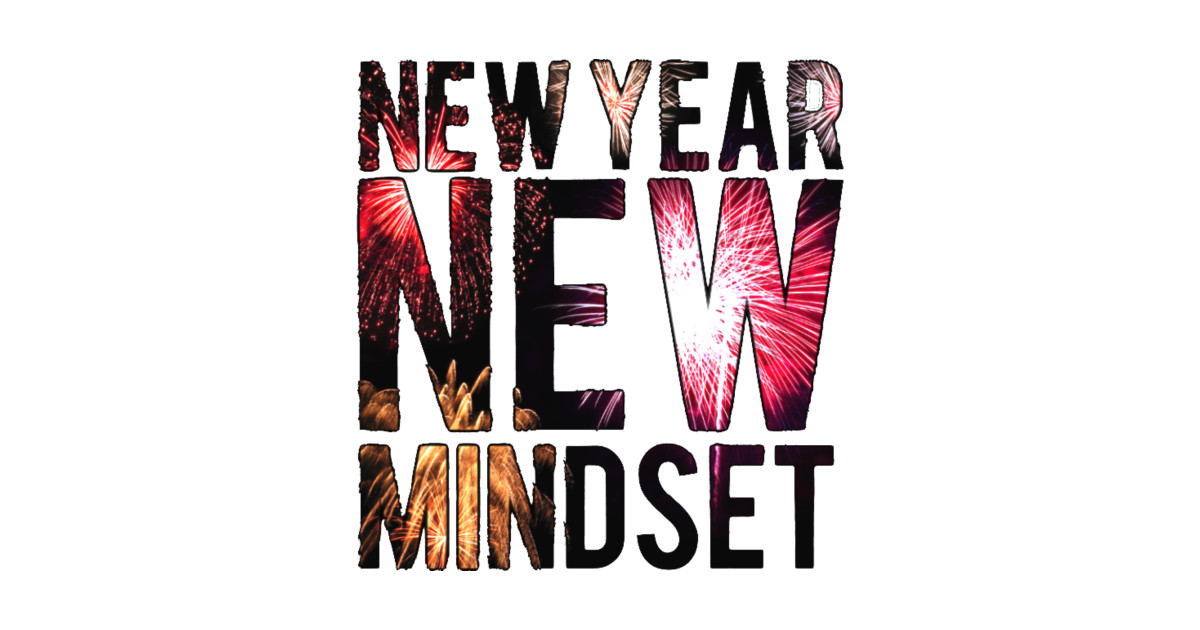 NEW YEAR, NEW MINDSET - Newyears - T-Shirt | TeePublic