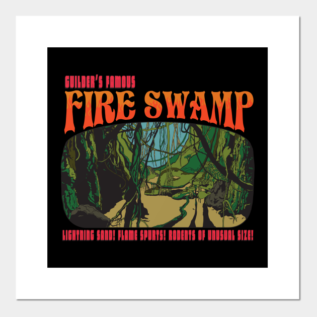 Famous Fire Swamp - Princess Bride - Posters and Art Prints | TeePublic