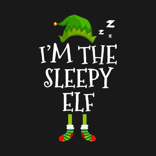 I am Sleepy Elf Funny Family Christmas - Family - T-Shirt | TeePublic