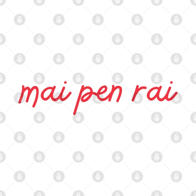 mai pen rai - Thai red - Flag color - Mai Pen Rai - T-Shirt | TeePublic