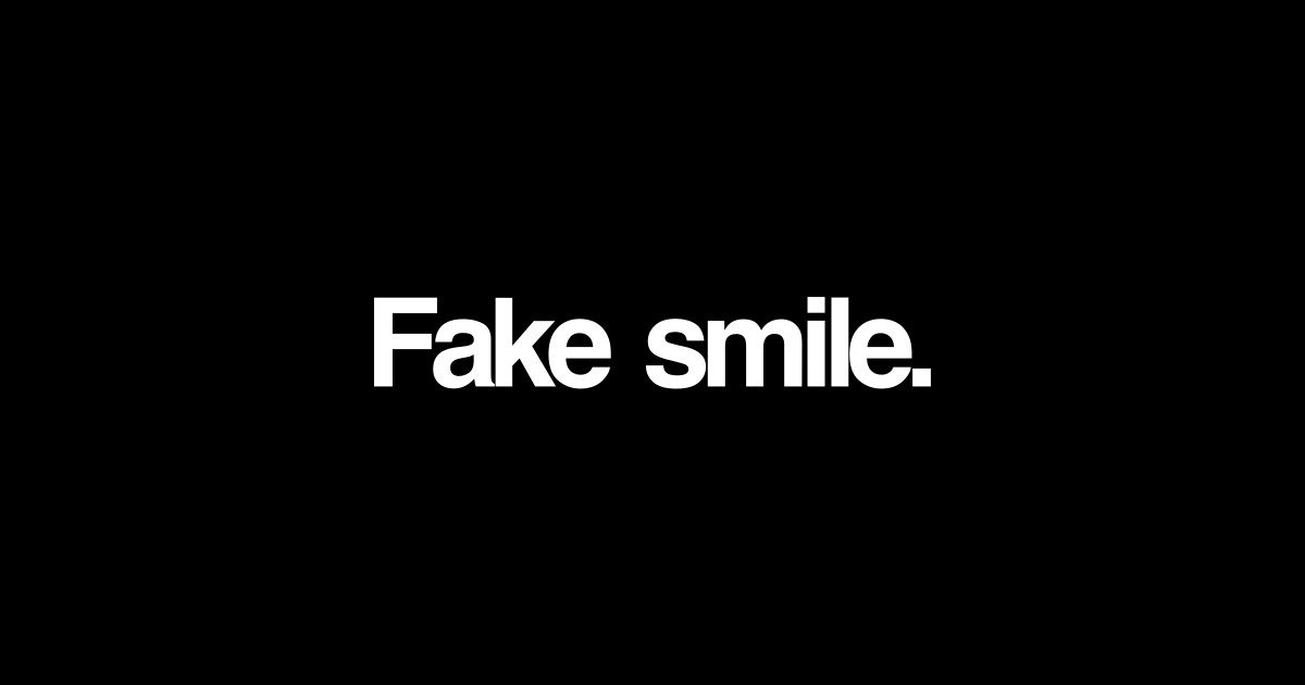 fake smile - Quotes - Sticker | TeePublic