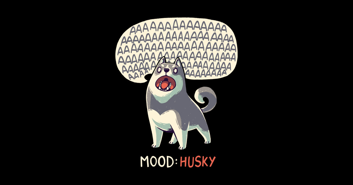 Mood: Husky // Funny Dog, Howling, Siberian - Husky - Sticker | TeePublic