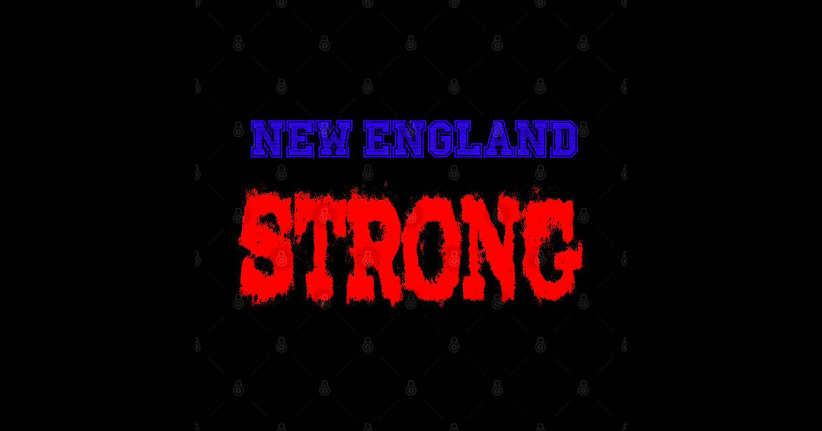 New England strong - New England Patriots - T-Shirt | TeePublic