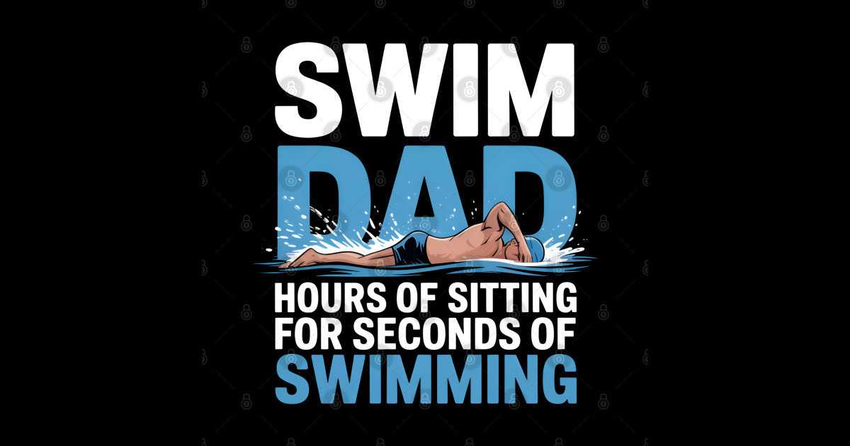 Swim Dad Funny Swimming Dad Of A Swimmer Dad Father - Funny Swimming ...