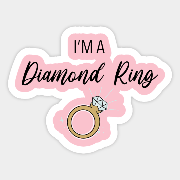 I'm a Diamond Ring - Diamond Ring - Sticker | TeePublic