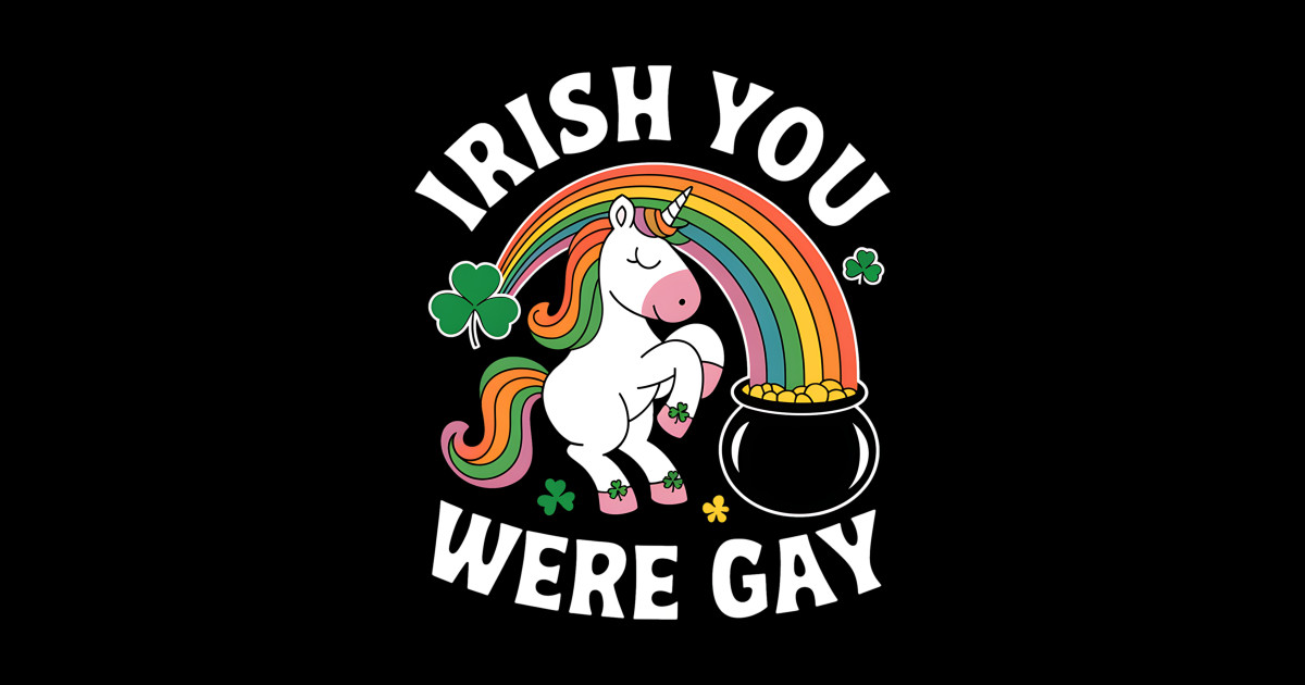 LGBTQ Unicorn Irish You Were Gay St Patricks Day - Lgbtq Unicorn Irish ...