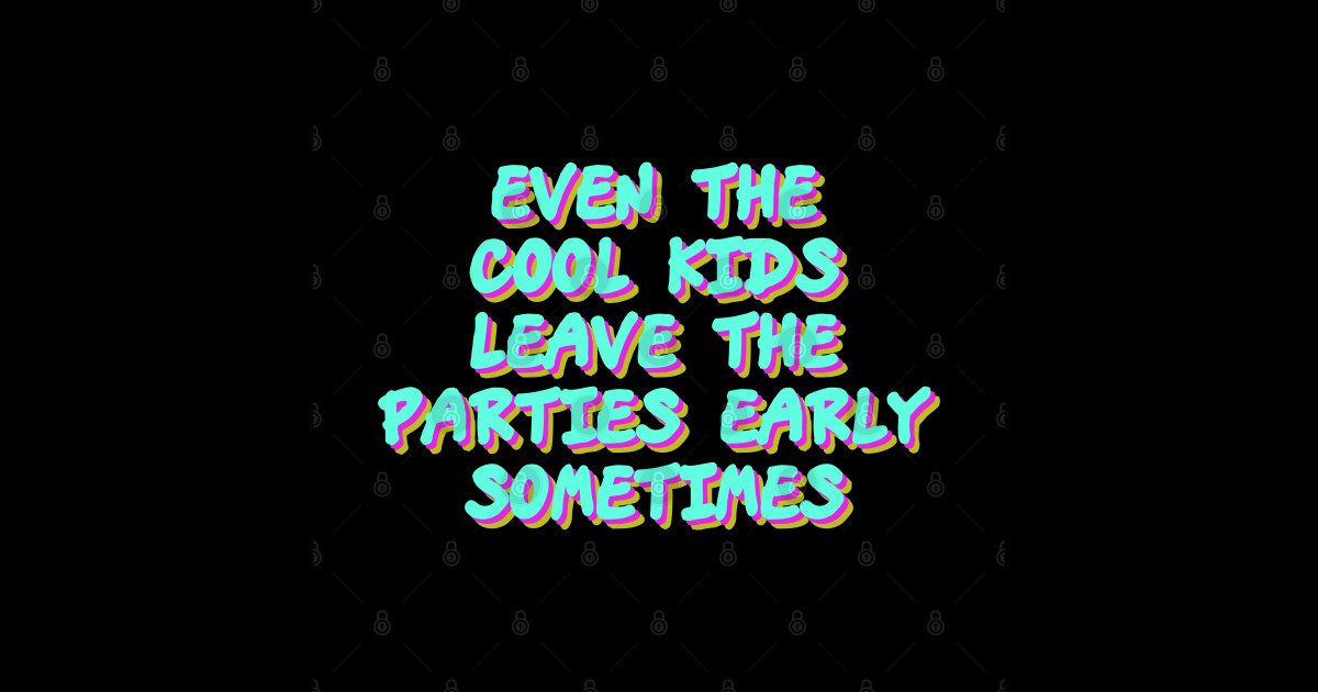 EVEN THE COOL KIDS DO - Cool Kids - Posters and Art Prints | TeePublic
