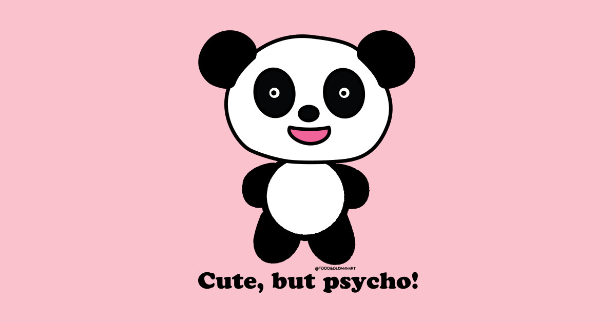 CUTE BUT PSYCHO - Panda - T-Shirt | TeePublic