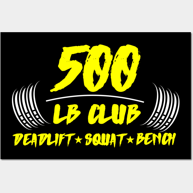 500 LB Club Deadlift Squat Bench Powerlifting - 500lb Club - Posters ...