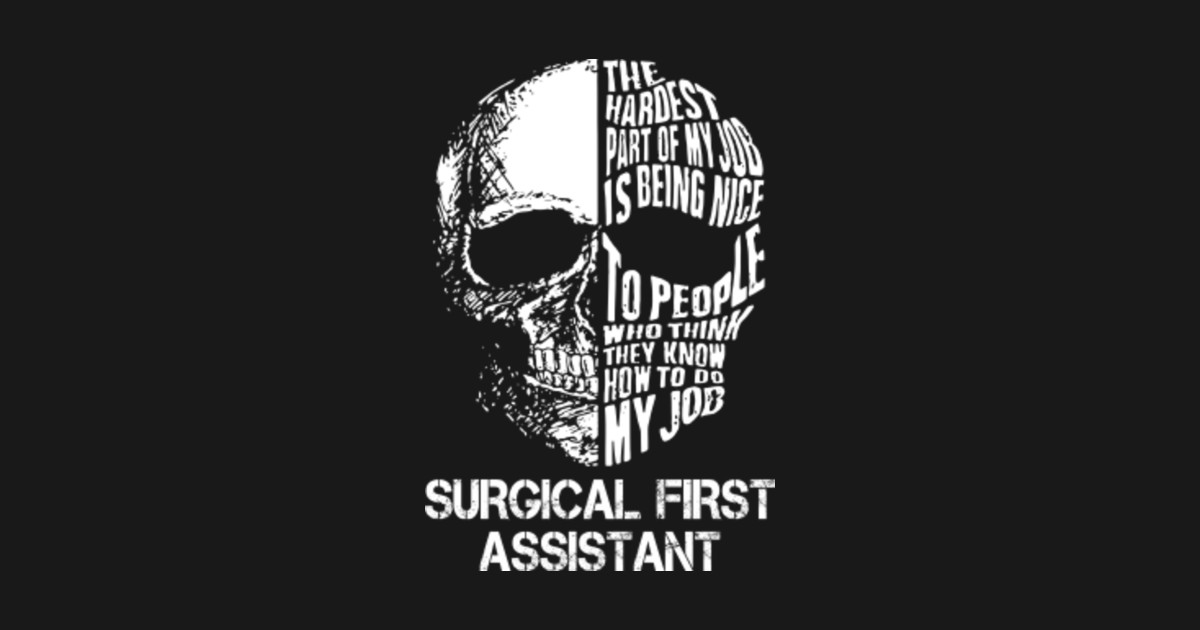 Surgical First Assistant T Shirt - The Hardest Part Gift Item Tee ...