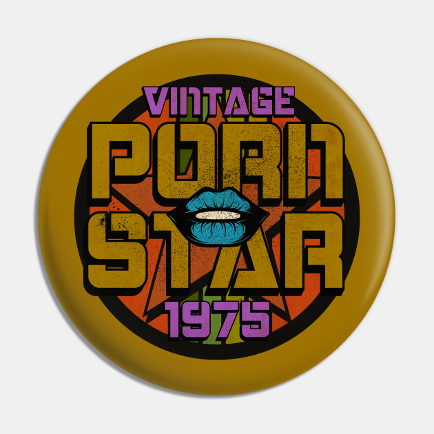 Vintage Porn Star From 70s Porn Star Pin Teepublic