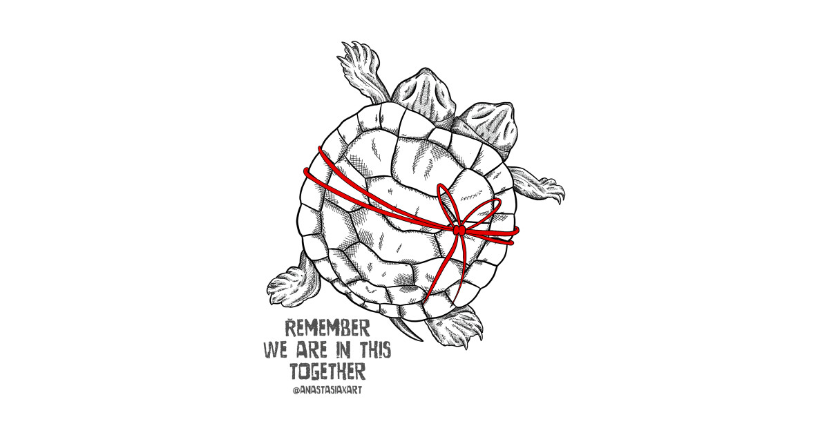 Turtle - "Remember we are in this together" - Turtle - T-Shirt | TeePublic