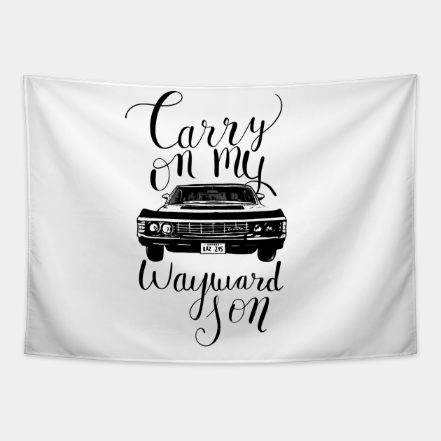 Carry on my Wayward Son - Supernatural - Tapestry | TeePublic