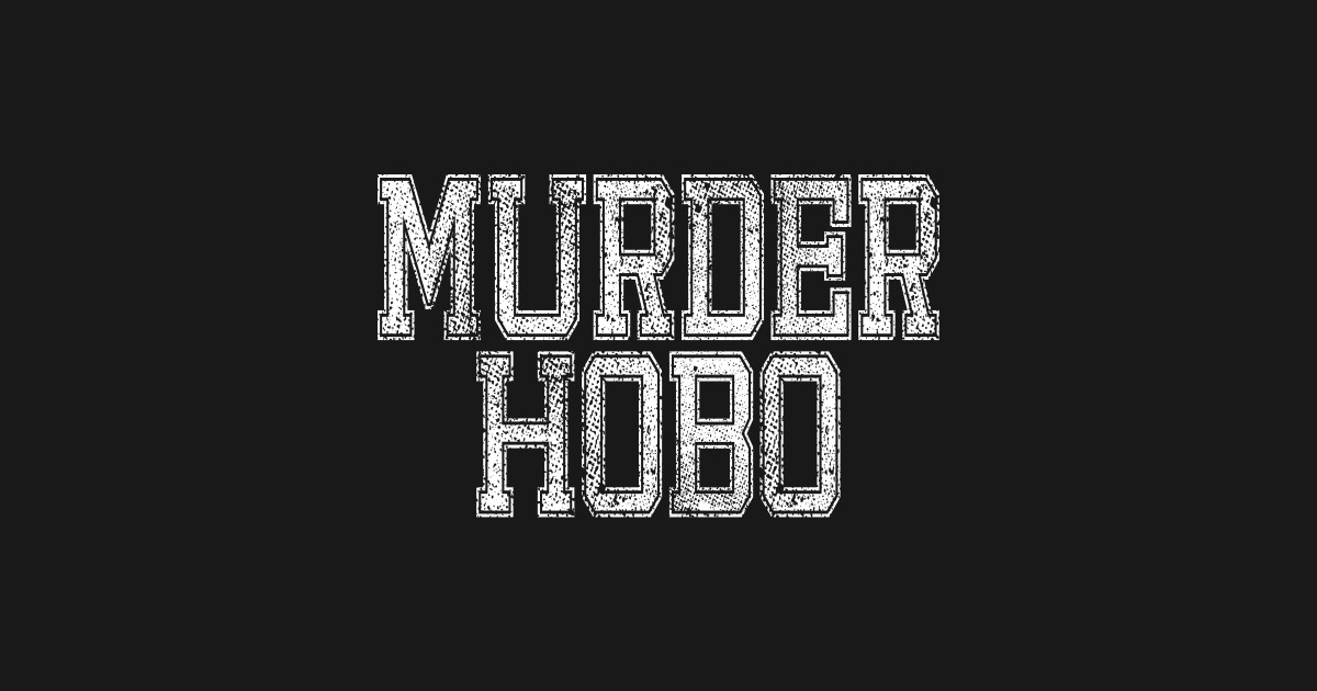 DND Murder Hobo - Dnd - T-Shirt | TeePublic
