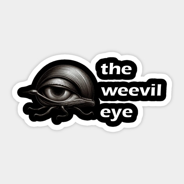 The Weevil Eye - Weevil - Sticker | TeePublic