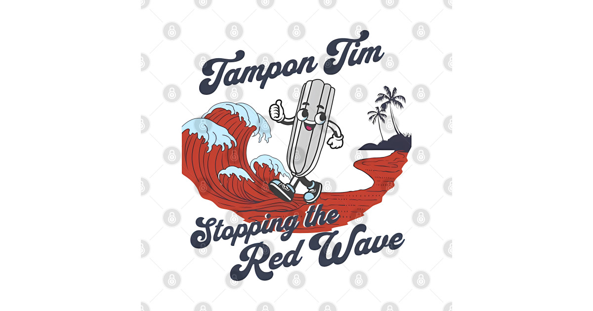 Tampon Tim Stopping The Red Wave - Funny Apparel - T-Shirt | TeePublic