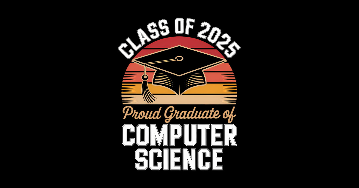 Class of 2025 Proud Graduate of Computer Science - Class Of 2025 Proud ...