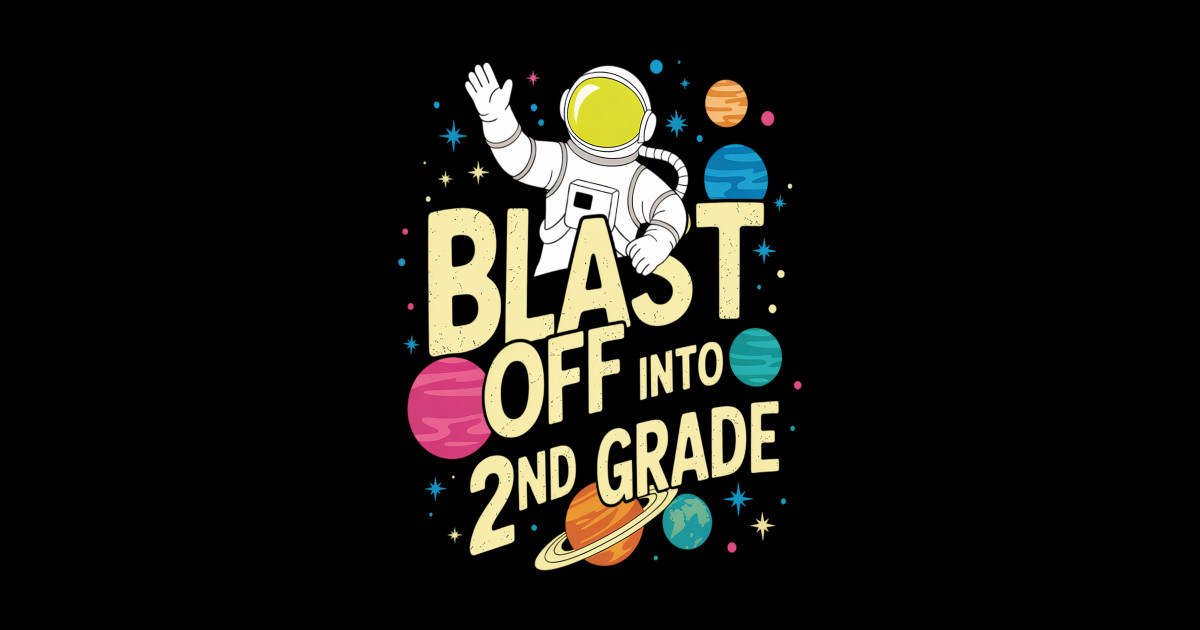 Blast-off Into 2nd Grade Youth , Back to School - Blast Off Into 2nd ...