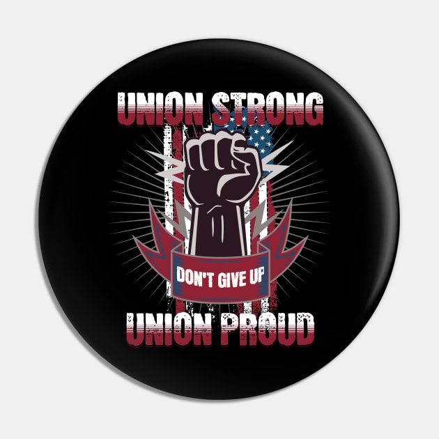Union Strong Union Proud Labor Day - Union Strong - Pin | TeePublic