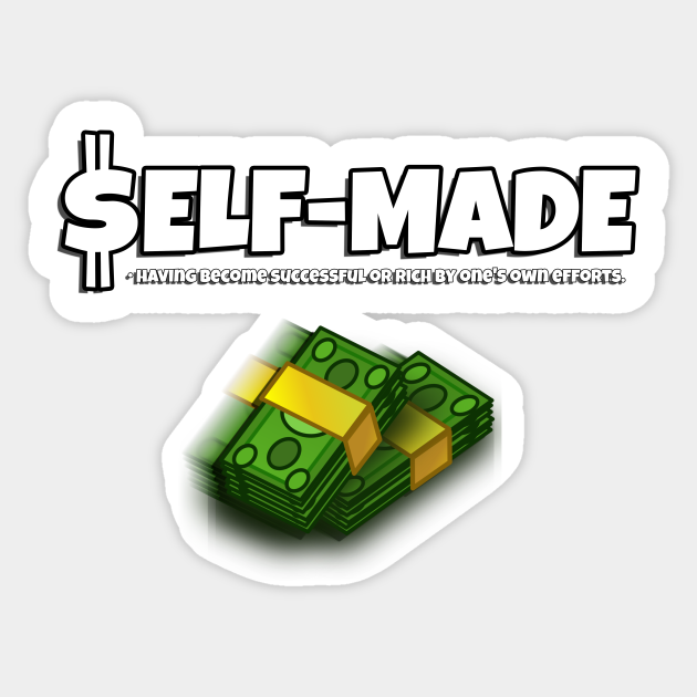 Self-made - Self Made - Sticker | TeePublic