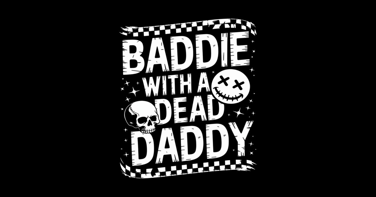 Baddie With A Dead Daddy Fathers Day - Fathers Day - Sticker | TeePublic