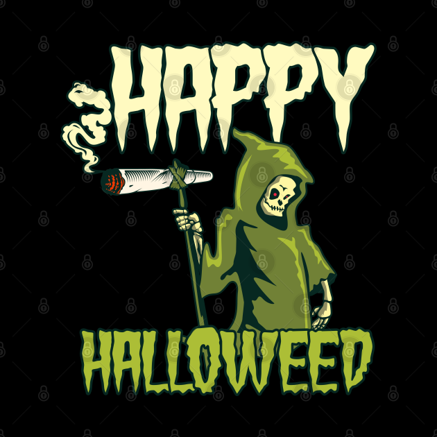 Happy Halloweed Grim Reaper Smoking Weed Cannabis Halloween - Halloweed ...