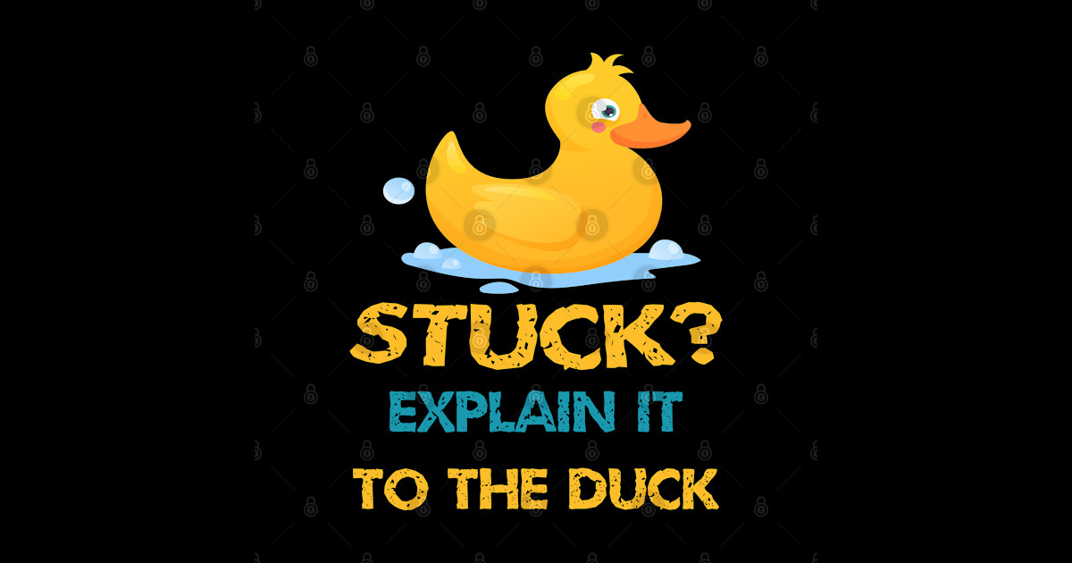 Stuck explain it to the duck - Stuck Explain It To The Duck - Posters ...
