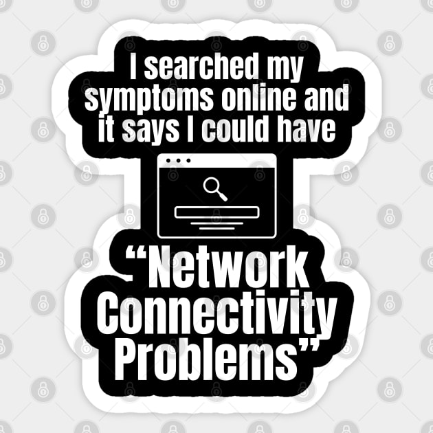 I Typed My Symptoms - White - Symptons - Sticker | TeePublic