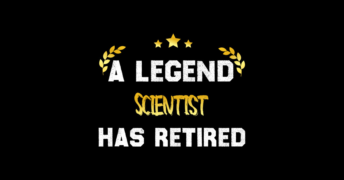 A Legend Scientist Has Retired, Scientist retirement gift - Retired ...