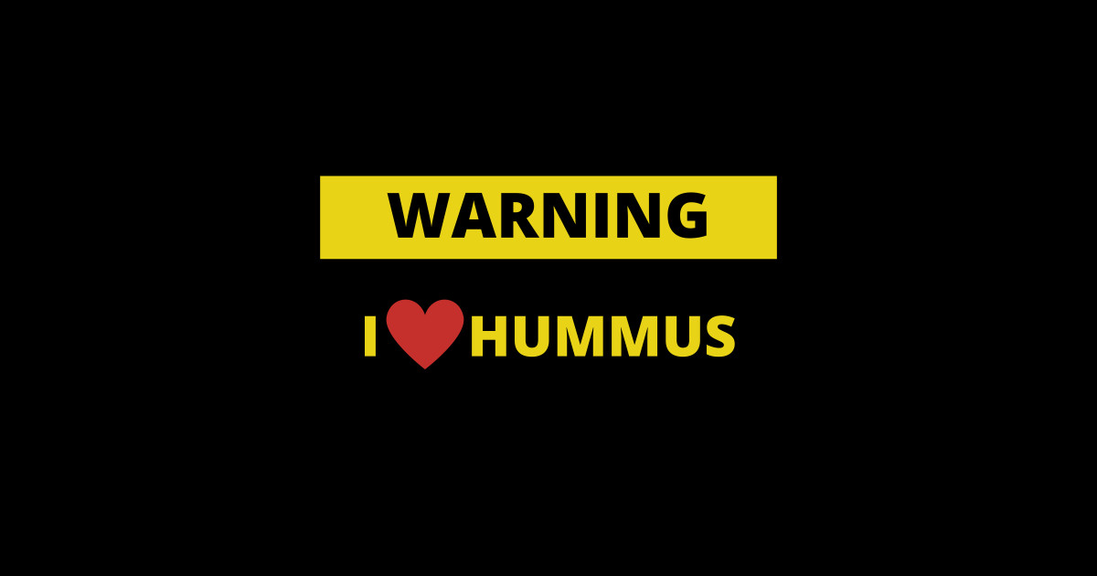 Warning I love Hummus - Funny Slogan - Sticker | TeePublic