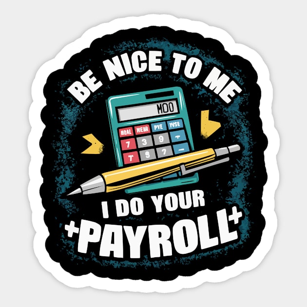 me i do your payroll - Payroll Specialist - Sticker | TeePublic