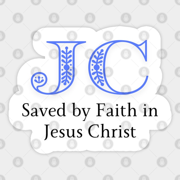 Saved by Faith in Jesus Christ - Faith - Sticker | TeePublic
