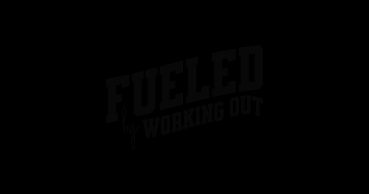 Fueled by Working Out - Working Out - Sticker | TeePublic