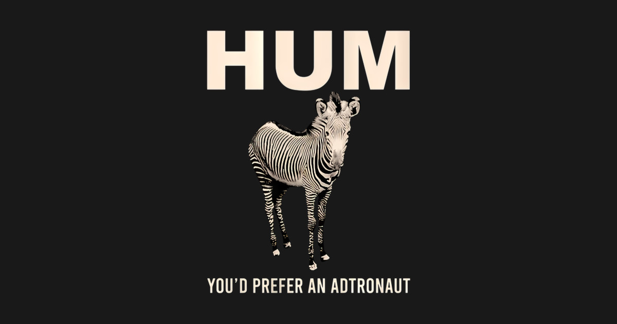 Hum Youd Prefer An Astronaut - Hoshi Pan #5 - Hum Band - T-Shirt ...