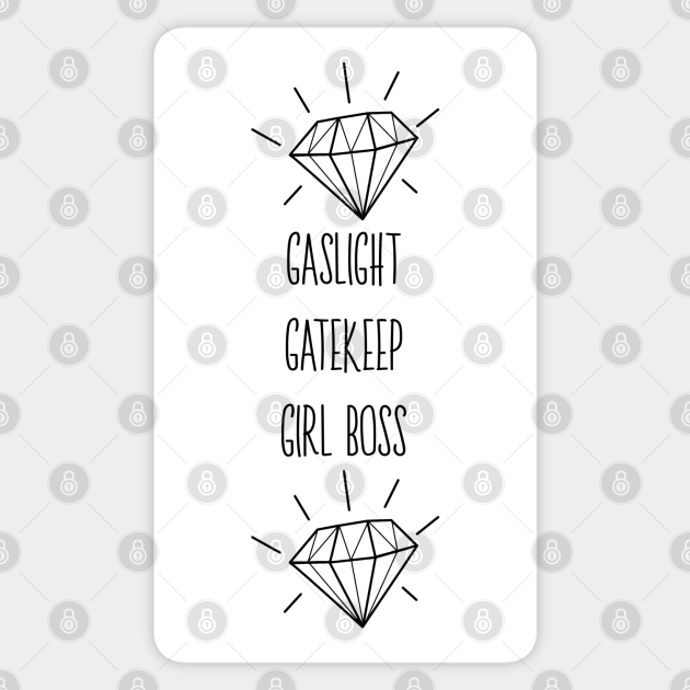 Gaslight Gatekeep Girl Boss - Girlboss - Sticker | TeePublic