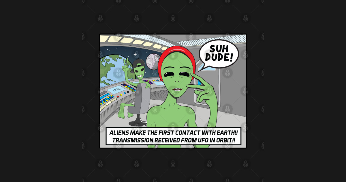 Alien Greetings! - Aliens Greeting Earth - T-Shirt | TeePublic