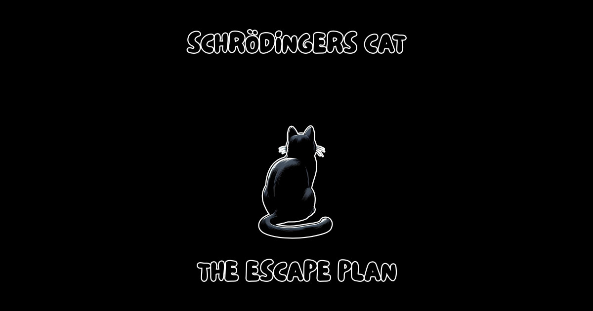 Quantum Physics Teacher Schrodinger's Cat The Escape Plan - Quantum ...