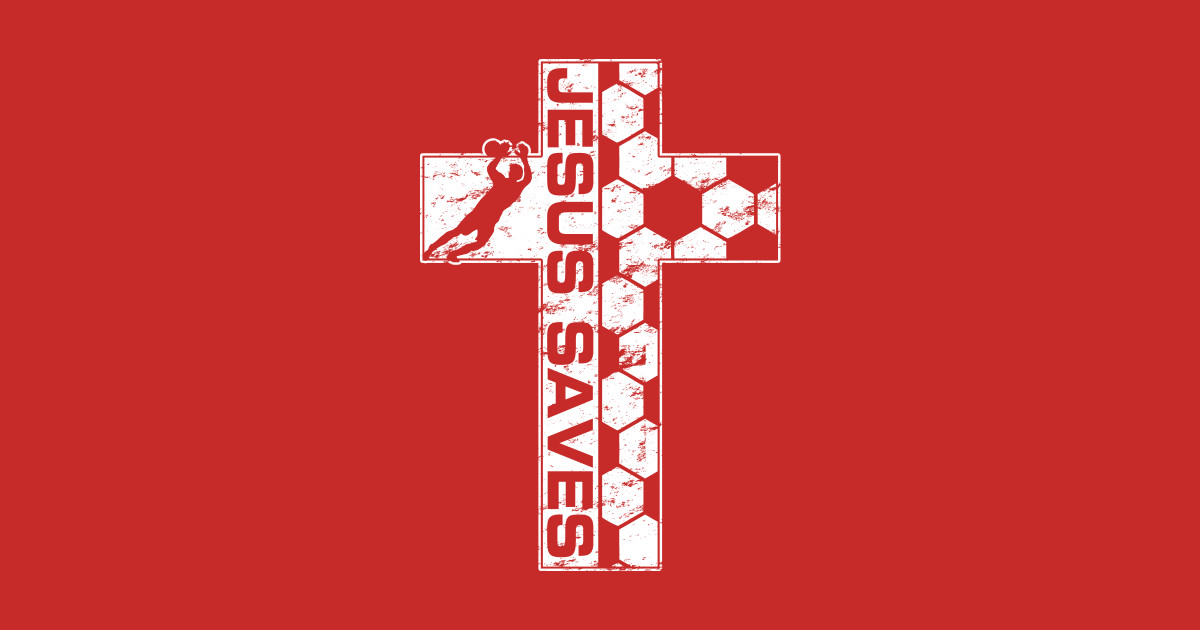 Jesus Saves Christian Cross Soccer Goalie Goalkeeper - Jesus Saves - T ...