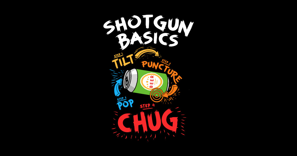 Shotgun A Beer Basics - Tilt Puncture Pop Chug Funny Beer - Beer ...