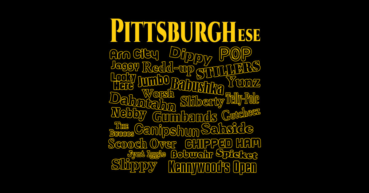 Pittsburghese - The Unique Language of Western Pennsylvania ...